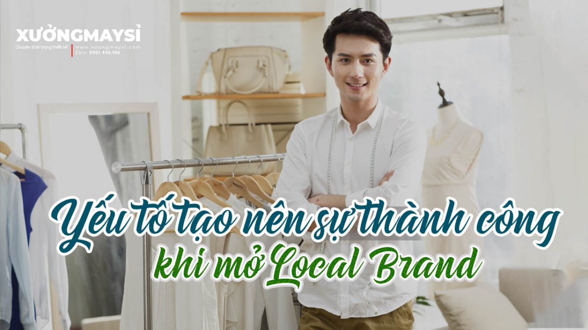 Mở Một Local Brand Cần Những Gì Và Điều Gì Mang Đến Sự Đột Phá?