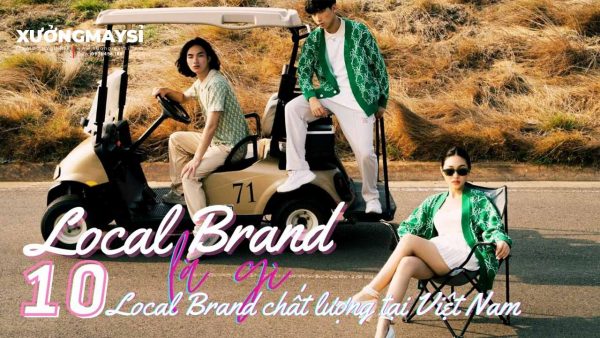 Local Brand Là Gì? 10 Local Brand Chất Lượng Nổi Tiếng Tại Việt Nam